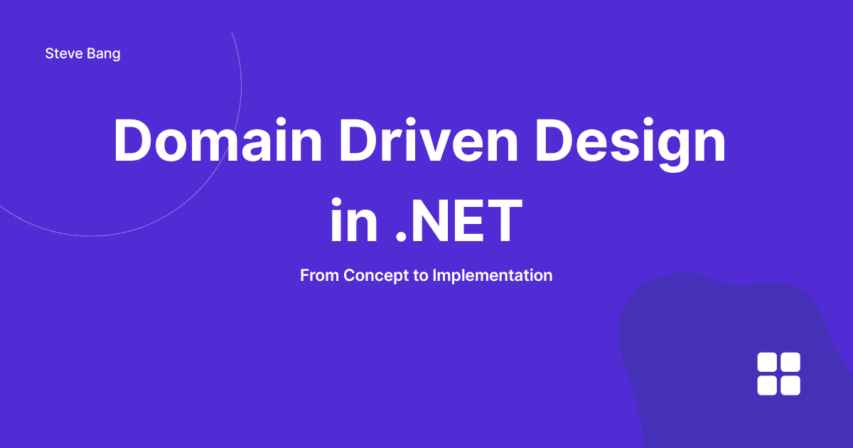 Domain Driven Design in .NET: From Concept to Implementation - Steve Bang