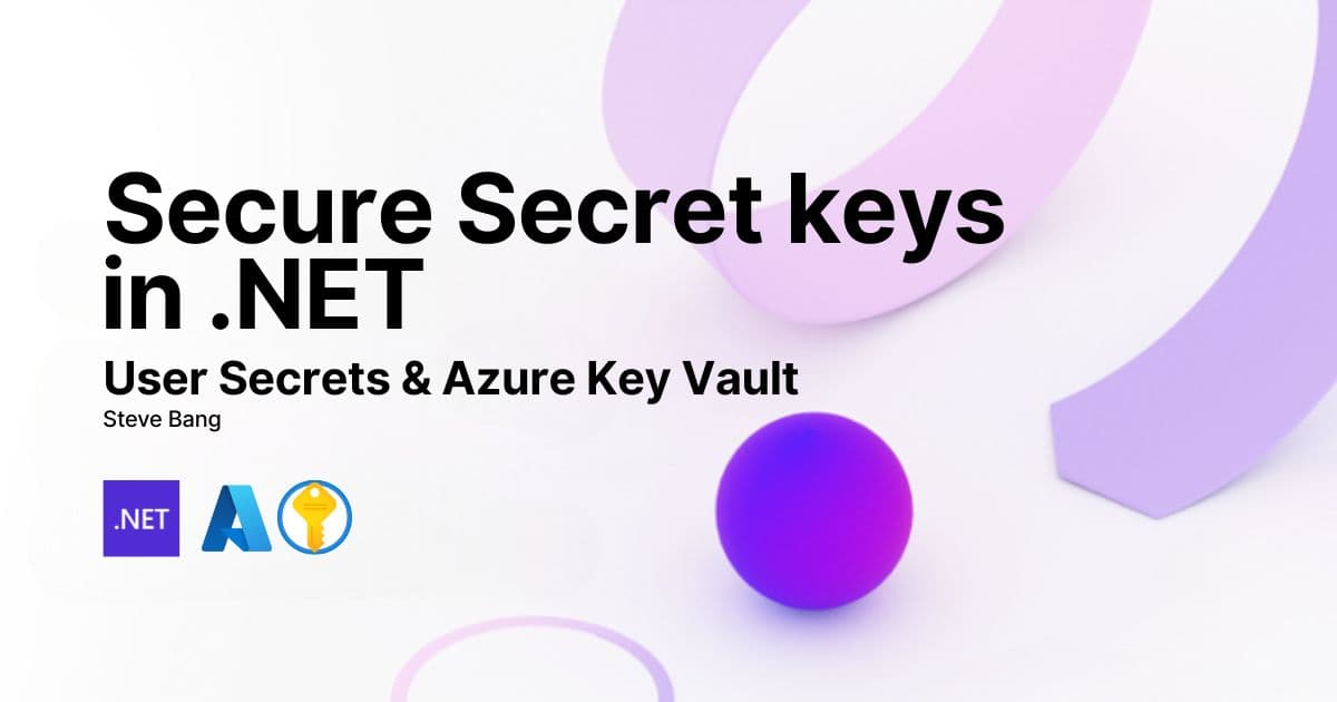 How To Secure Your Secret Keys And Database Connections In Net User Secrets And Azure Key Vault
