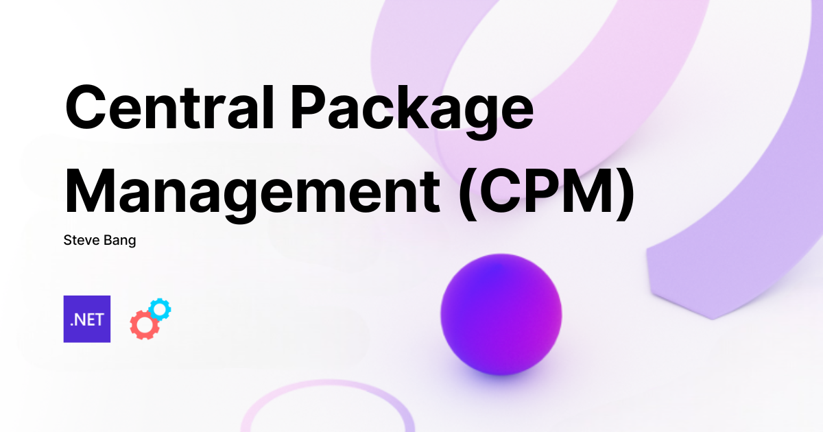 Central Package Management in .NET: The Complete Guide to Simplifying ...