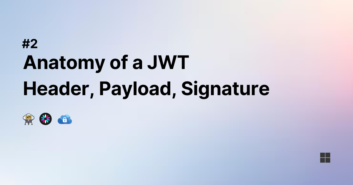 Anatomy of a JWT — Header, Payload, Signature - JWT #2 - Steve Bang